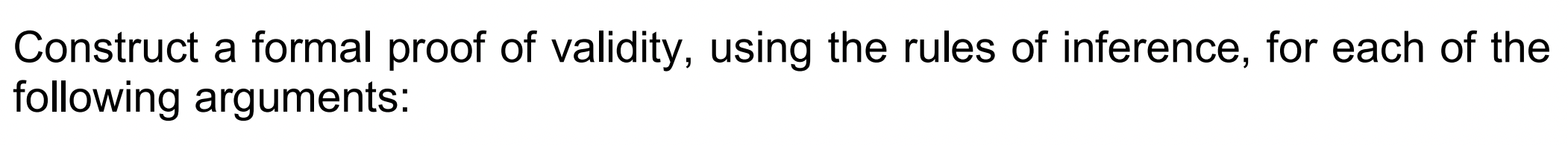 Solved Construct a formal proof of validity, using the rules | Chegg.com