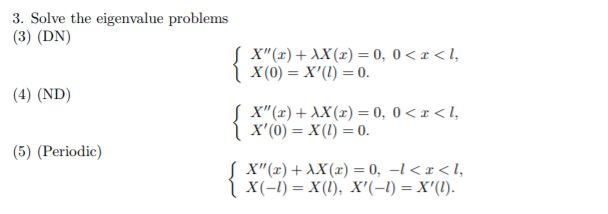 Solved 3. Solve the eigenvalue problems (3) (DN) X00(x) + | Chegg.com