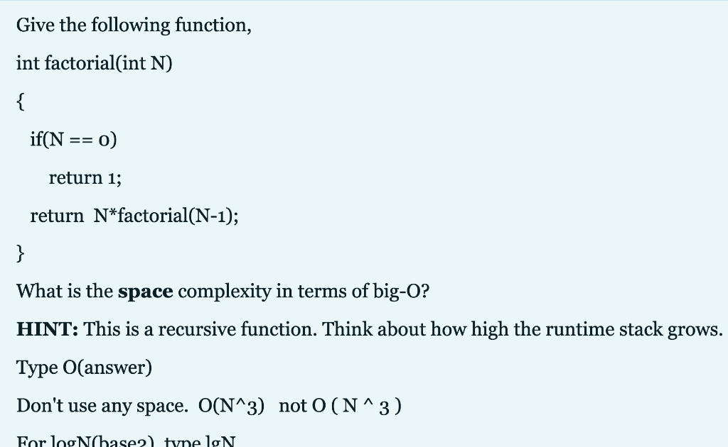 Solved Give the following function, int factorial(int N) { | Chegg.com