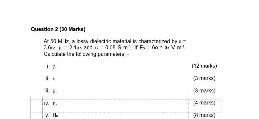 Solved Question 2 (30 ﻿Marks)At 50 MHz , ﻿a lossy dielectric | Chegg.com