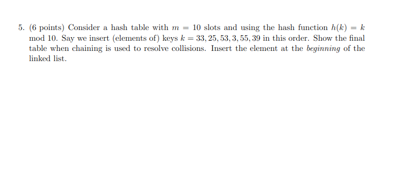 Solved 5. (6 points) Consider a hash table with m=10 slots | Chegg.com