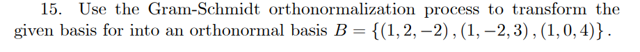 Solved 15. Use the Gram-Schmidt orthonormalization process | Chegg.com