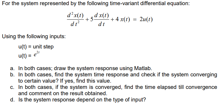 Solved dt2d2x(t)+5dtdx(t)+4x(t)=2u(t) Using the following | Chegg.com
