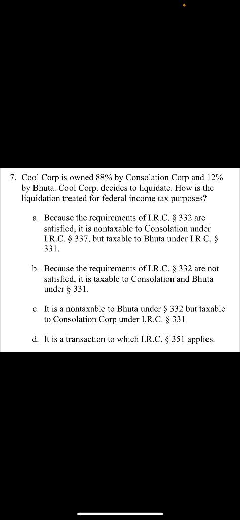 Solved 7. Cool Corp is owned 88% by Consolation Corp and 12% | Chegg.com