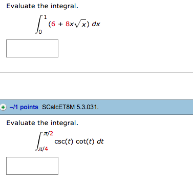 Solved Evaluate the integral. (6 +8xVx) dx -/1 points | Chegg.com