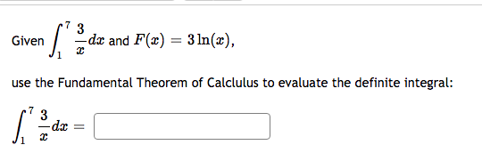 Solved Given 7 ∫ 1 3/x dx and f(x) = 3 ln (x), use | Chegg.com