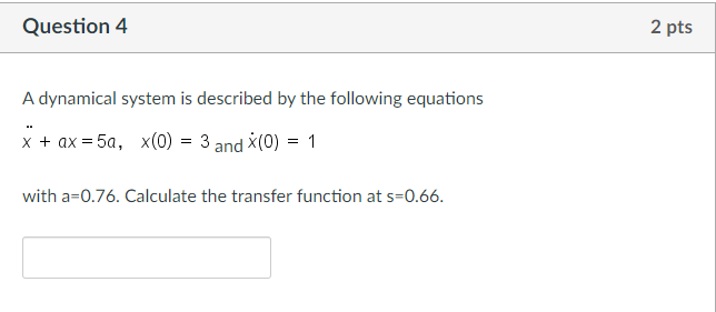 Solved Question 4 2 pts A dynamical system is described by | Chegg.com