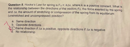Solved Question 8. Hooke's Law for spring is Fs=−kΔx, where | Chegg.com