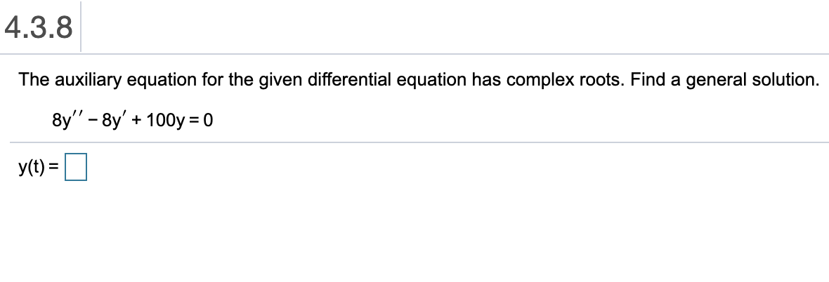 Solved 4.3.8 The auxiliary equation for the given | Chegg.com
