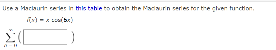 Solved Use a Maclaurin series in this table to obtain the | Chegg.com