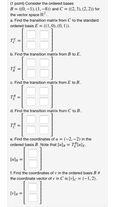 Solved (1 point) Consider the ordered bases B = ((0.-I ), ( | Chegg.com