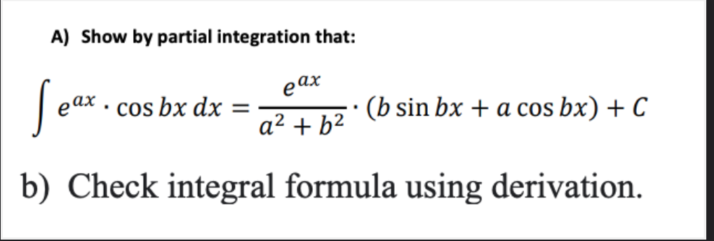 Solved A) Show by partial integration that: eax Se eax cos | Chegg.com