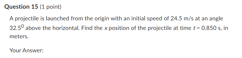 Solved Question 15 (1 point) A projectile is launched from | Chegg.com
