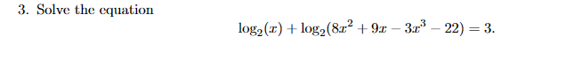 Solved 3. Solve the equation log2(x)+log2(8x2+9x−3x3−22)=3 | Chegg.com