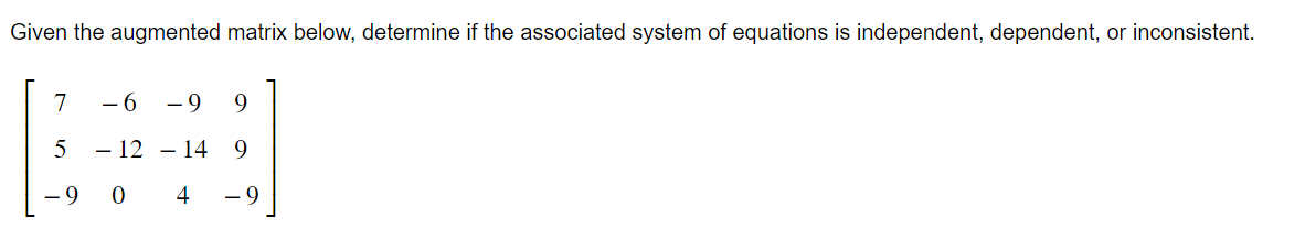 Solved Given the augmented matrix below, determine if the | Chegg.com