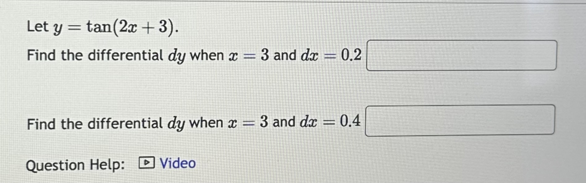 Solved Let y=tan(2x+3). Find the differential dy when x=3 | Chegg.com