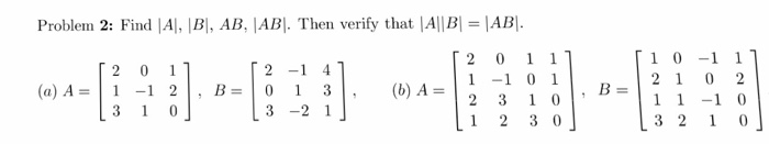 Solved Find |A|, |B|, AB, |AB|. Then verify that |A| |B| = | Chegg.com