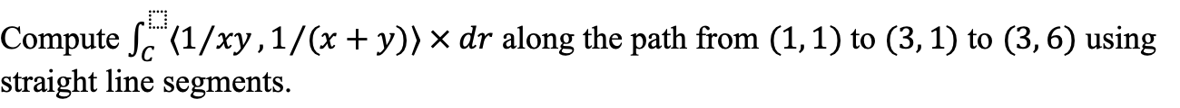 Solved Compute along the path from (1, 1) to (3, 1) to (3, | Chegg.com