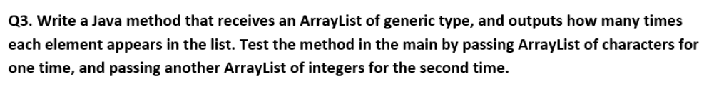 Solved Q3. Write a Java method that receives an ArrayList of | Chegg.com