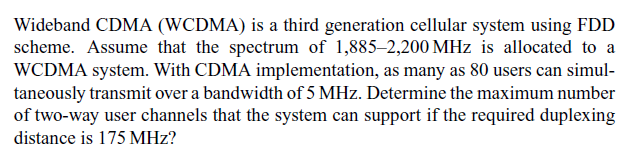 Wideband CDMA (WCDMA) is a third generation cellular | Chegg.com