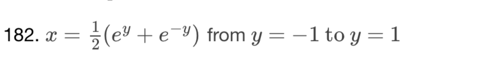 Solved x=12(ey+e-y) ﻿from y=-1 ﻿to y =1 ﻿ find | Chegg.com