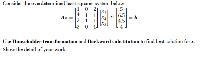 Solved Consider the overdetermined least squares system | Chegg.com