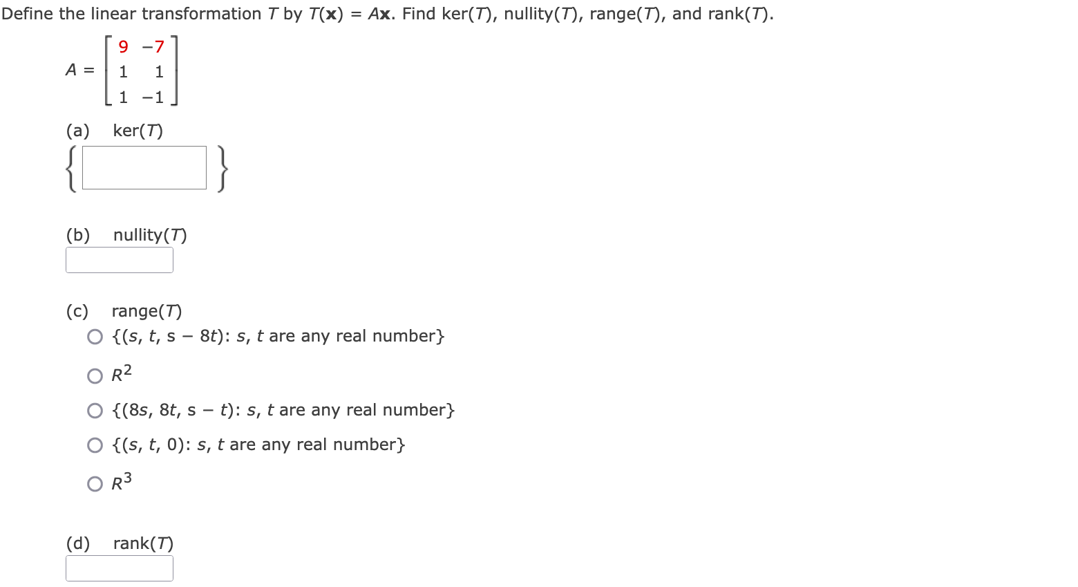 Solved the linear transformation T by T(x)=Ax. Find ker(T | Chegg.com