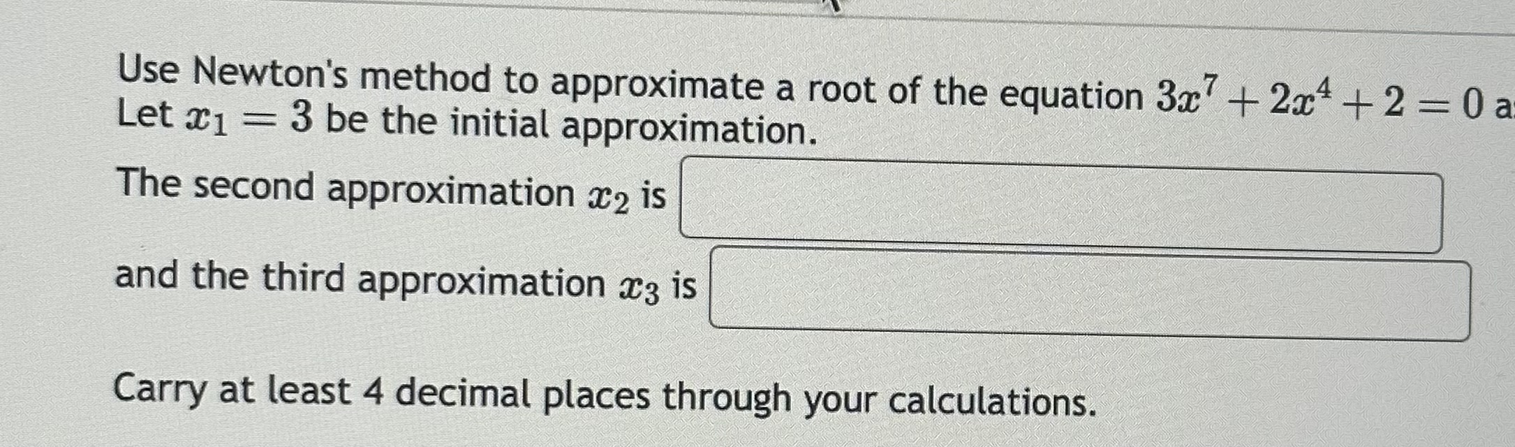 Solved Use Newton's method to approximate a root of the | Chegg.com