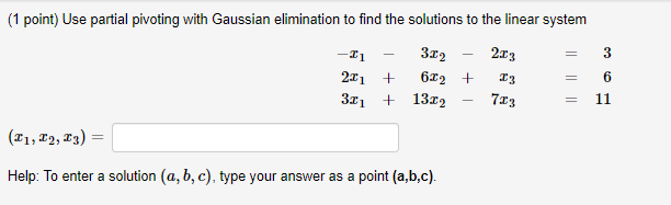 Solved (1 point) Use partial pivoting with Gaussian | Chegg.com