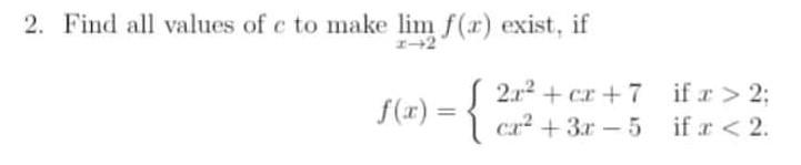 Solved 2. Find all values of c to make limx→2f(x) exist, if | Chegg.com