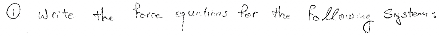 Solved Write the force equations for the following | Chegg.com