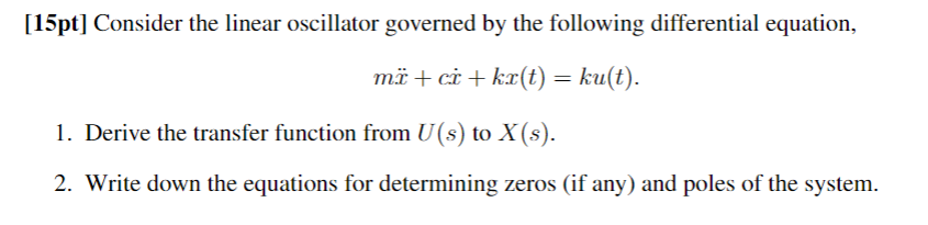 Solved [15pt] Consider the linear oscillator governed by the | Chegg.com