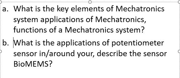 Solved a. What is the key elements of Mechatronics system | Chegg.com