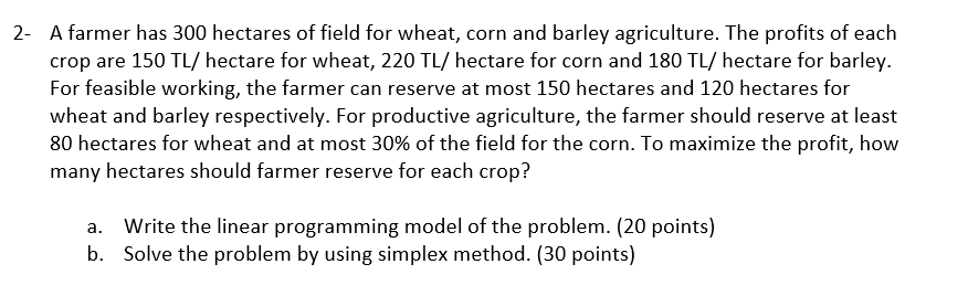Solved 2- A farmer has 300 hectares of field for wheat, corn | Chegg.com