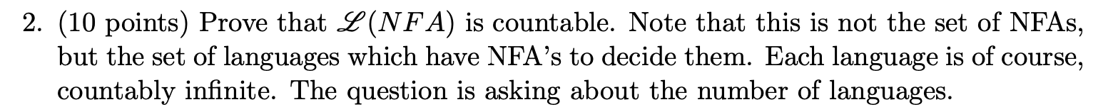 Solved (10 ﻿points) ﻿Prove that L(NFA) ﻿is countable. Note | Chegg.com