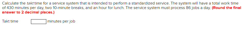 Solved Calculate the takt time for a service system that is | Chegg.com