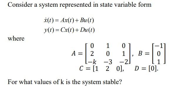 Solved Consider a system represented in state variable form | Chegg.com