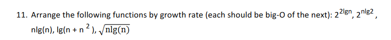 Solved 11. Arrange the following functions by growth rate | Chegg.com