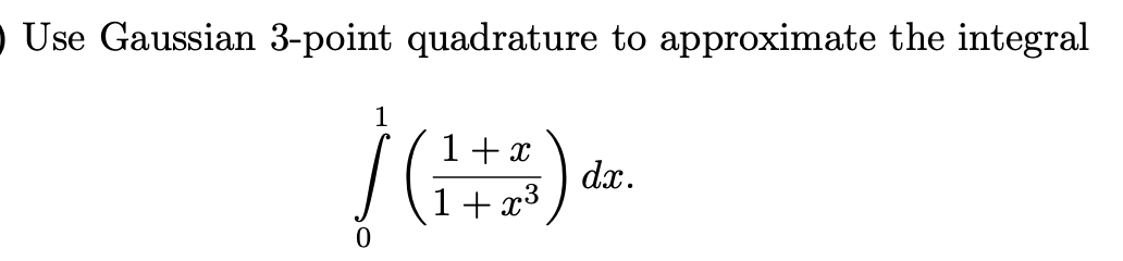Solved Use Gaussian 3-point quadrature to approximate the | Chegg.com