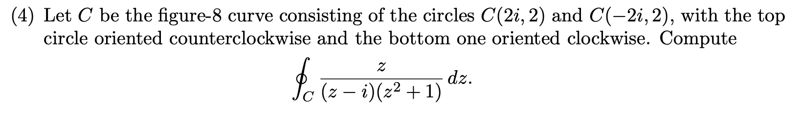 Solved (4) ﻿Let C ﻿be the figure- 8 ﻿curve consisting of the | Chegg.com