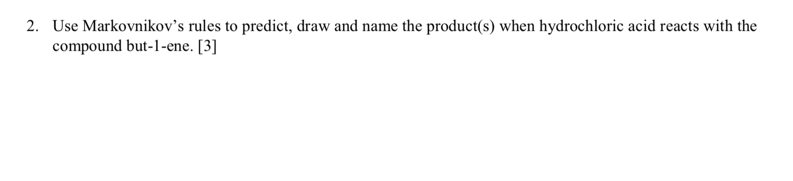 Solved 2. Use Markovnikov's rules to predict, draw and name | Chegg.com