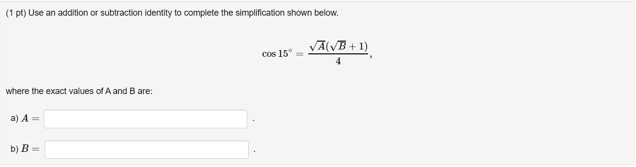 Solved (1 pt) Use an addition or subtraction identity to | Chegg.com