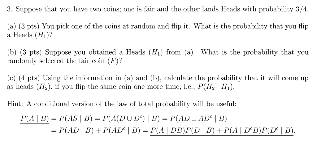 Solved 3. Suppose that you have two coins; one is fair and | Chegg.com