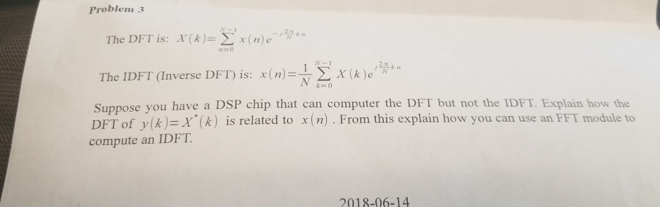 Solved Problem 3 The DFT is: (ke 2 21 The IDFT (inverse DFT) | Chegg.com Solved Problem 3 The DFT is: (ke 2 21 The IDFT (inverse DFT) | Chegg.com