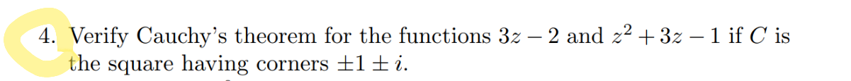 Solved Verify Cauchy's theorem for the functions 3z-2 ﻿and | Chegg.com