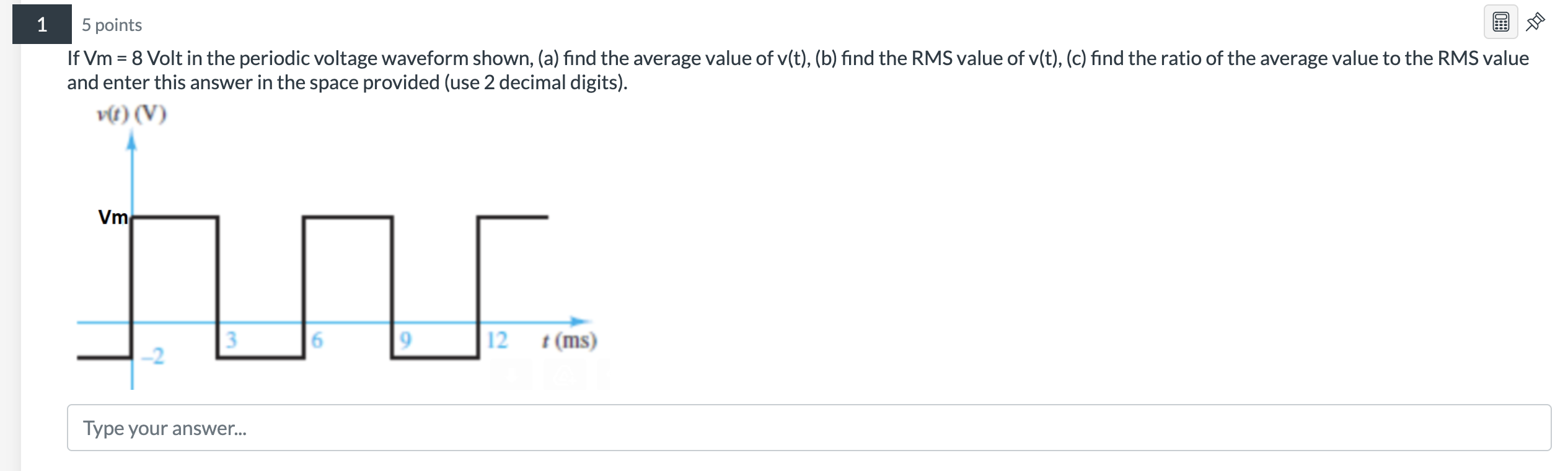 Solved 3 points If Vm=8 V olt in the periodic voltage | Chegg.com