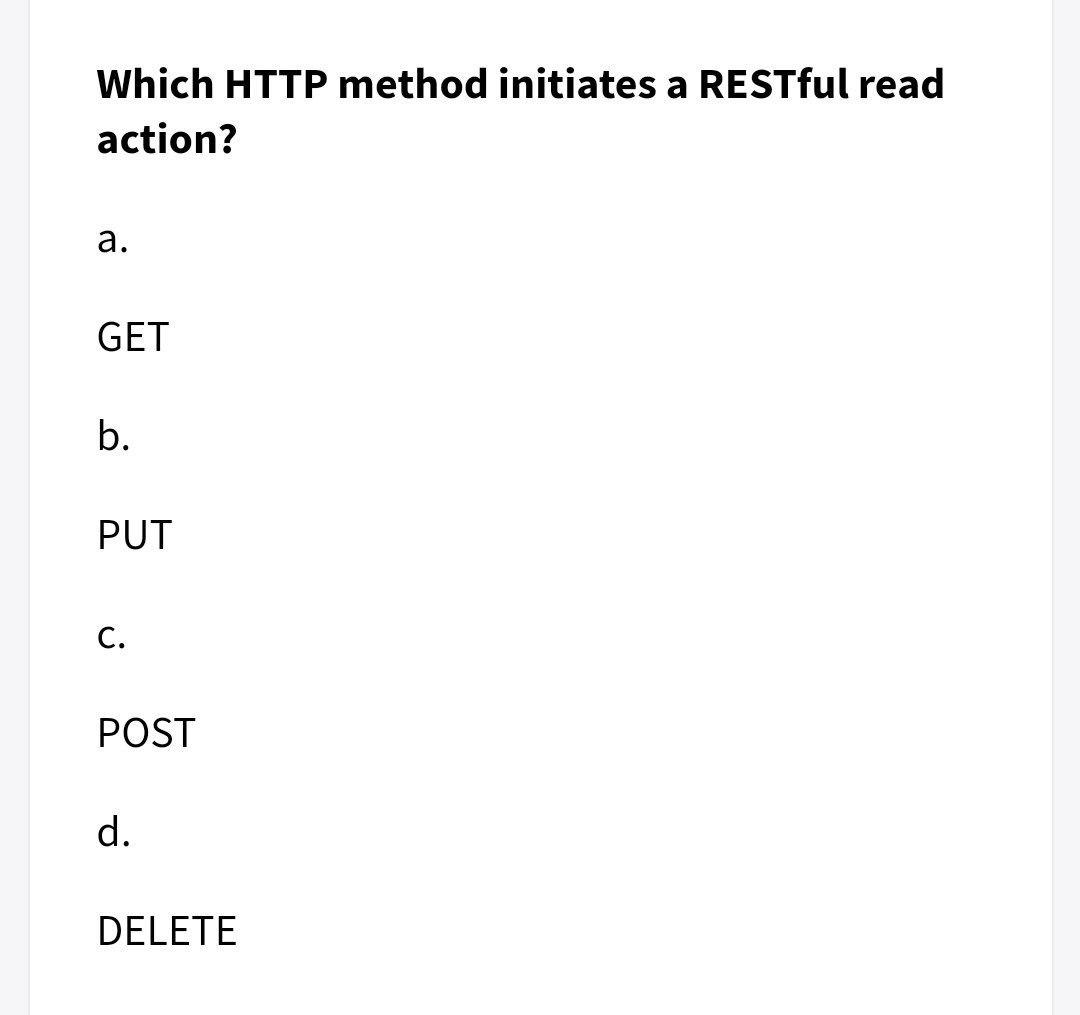 Solved Which HTTP method initiates a RESTful read action? a. | Chegg.com