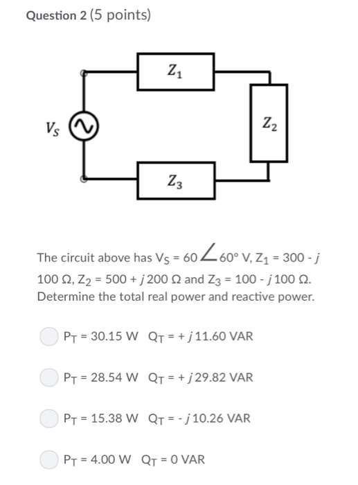 Solved Question 2 (5 points) Z. 3 The circuit above has Vs = | Chegg.com