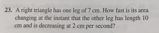 Solved 23 A Right Triangle Has One Leg Of 7 Cm How Fast Is Chegg