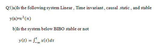 Solved Q5)a)Is the following system Linear. Time invariant, | Chegg.com